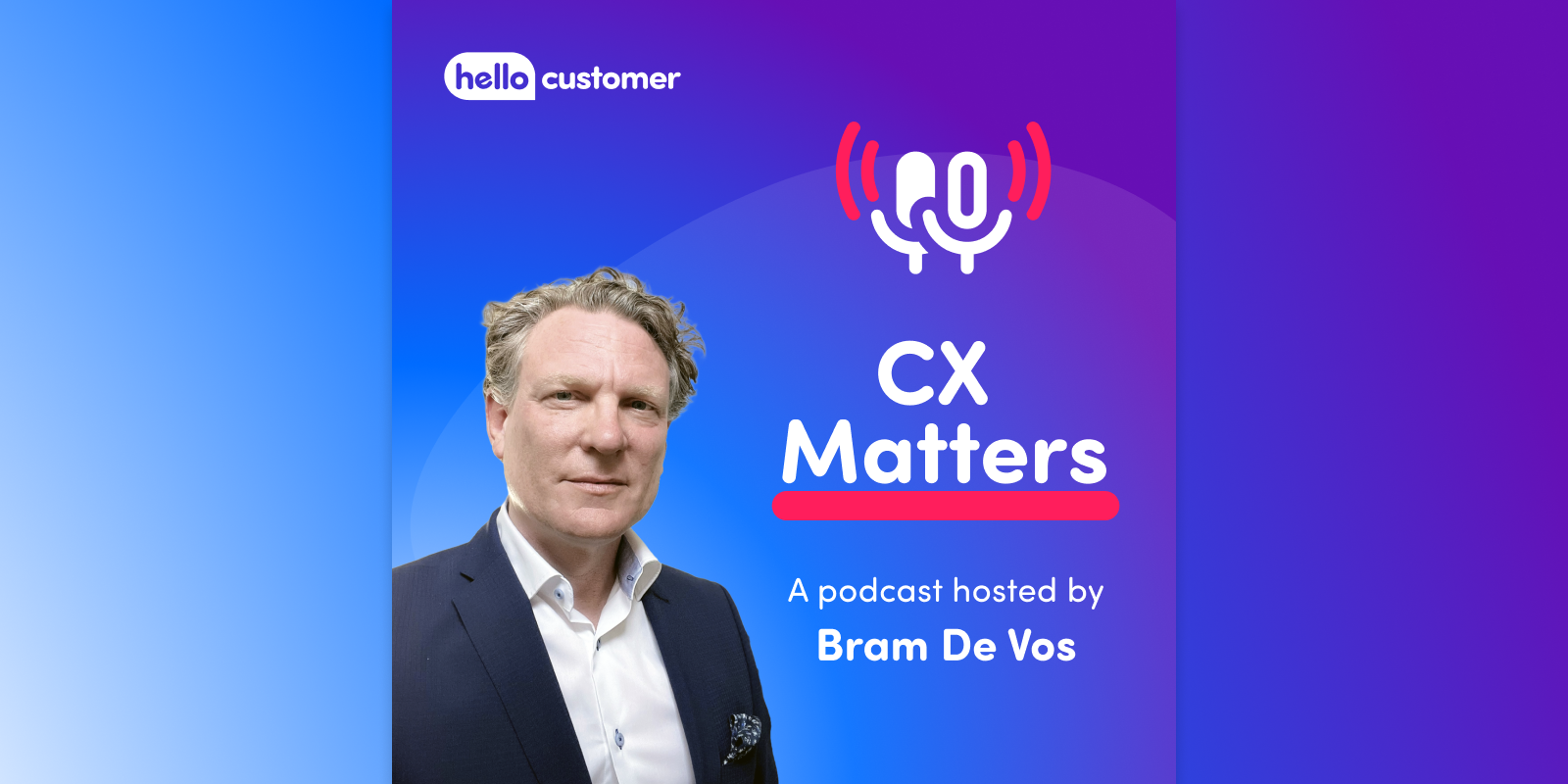 CX Matters - 2: When in Doubt, Be Human — How Technology Amplifies Customer Centricity